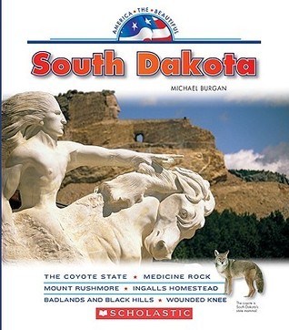 South Dakota (America the Beautiful) by Michael Burgan | Goodreads