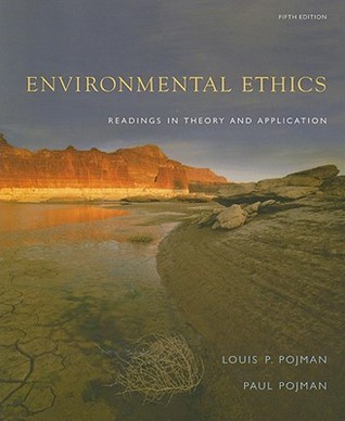 Environmental Ethics: Readings in Theory and Application by Louis P ...