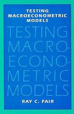 Testing Macroeconometric Models by Ray C. Fair | Goodreads