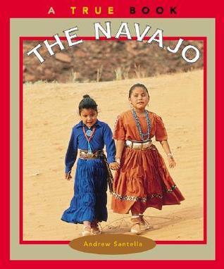 The Navajo (True Books: American Indians) by Andrew Santella | Goodreads