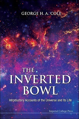 Inverted bowl, the: introductory accounts of the universe and its life ...