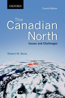 The Canadian North: Issues and Challenges, Fourth Edition by Robert M ...