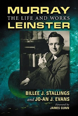 Murray Leinster: The Life and Works by Billee J. Stallings | Goodreads
