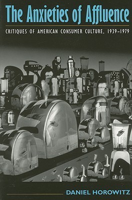 The Anxieties of Affluence: Critiques of American Consumer Culture ...