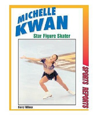 Michelle Kwan: Star Figure Skater (Sports Reports) by Barry Wilner ...