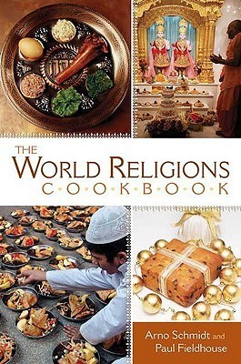 The World Religions Cookbook by Arno Schmidt | Goodreads