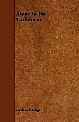 Alone in the Caribbean by Frederic A. Fenger | Goodreads