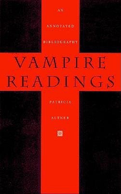 Vampire Readings: An Annotated Bibliography by Patricia Altner | Goodreads