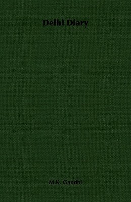 Delhi Diary by Mahatma Gandhi | Goodreads