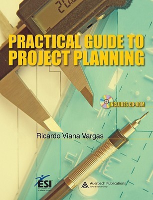 Practical Guide to Project Planning by Ricardo Viana Vargas | Goodreads