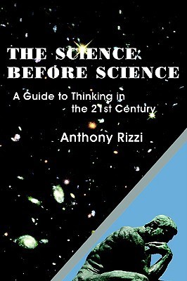 The Science Before Science: A Guide to Thinking in the 21st Century by ...