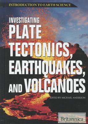 Investigating Plate Tectonics, Earthquakes, and Volcanoes by Michael ...