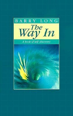 The Way In: A Book of Self-Discovery by Barry Long | Goodreads