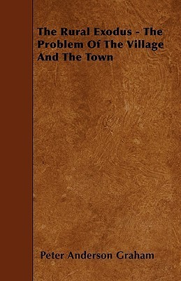 The Rural Exodus - The Problem of the Village and the Town by Peter ...