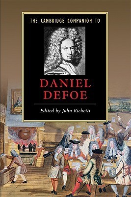 The Cambridge Companion to Daniel Defoe by John J. Richetti | Goodreads