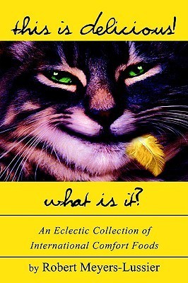 This Is Delicious! What Is It?: An Eclectic Collection of International ...