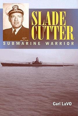 Slade Cutter: Submarine Warrior by Carl P. LaVO | Goodreads