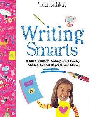 Writing Smarts: A Girl's Guide to Writing Great Poetry, Stories, School ...