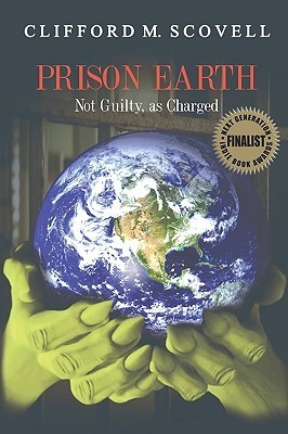 Prison Earth - Not Guilty as Charged by Clifford M. Scovell | Goodreads