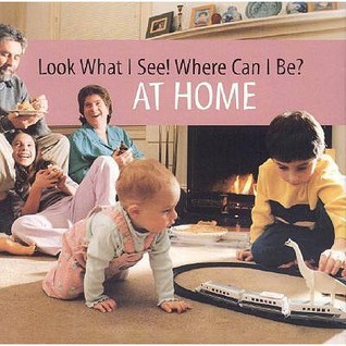 At Home (Look What I See! Where Can I Be?, Book 2) by Dia L. Michels ...
