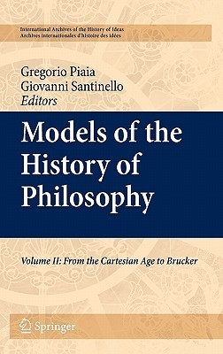 Models of the History of Philosophy, Vol. 2: From Cartesian Age to ...