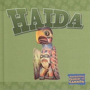 Haida (Aboriginal Peoples of Canada) by Jennifer Nault | Goodreads
