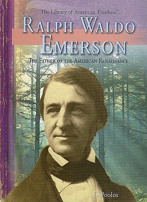 Ralph Waldo Emerson: The Father of the American Renaissance by J ...