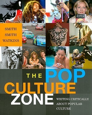 The Pop Culture Zone: Writing Critically about Popular Culture by ...