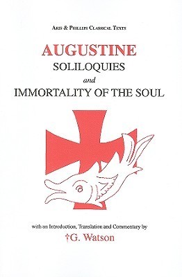 Augustine: Soliloquies and Immortality of the Soul by Augustine of ...