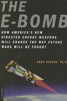 The E-Bomb: How America's New Directed Energy Weapons Will Change the ...