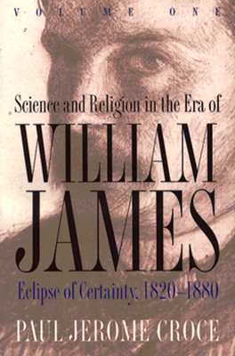 Science and Religon in the Era if William James by Paul Jerome Croce ...
