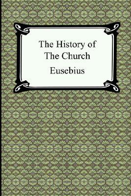 The History of the Church: The Church History of Eusebius by Eusebius ...