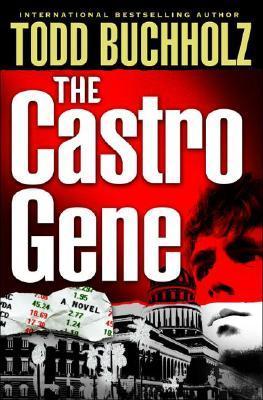 Castro Gene, The by Todd G. Buchholz | Goodreads