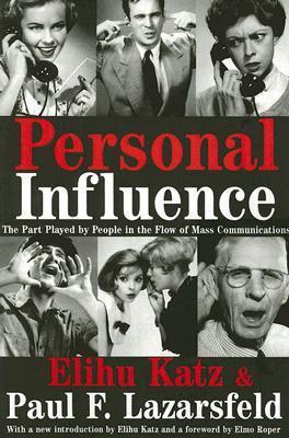 Personal Influence: The Part Played by People in the Flow of Mass ...
