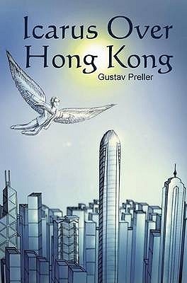 Icarus Over Hong Kong by Gustav Preller | Goodreads