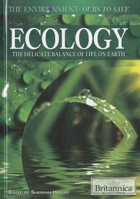 Ecology: The Delicate Balance of Life on Earth by Sherman Hollar ...