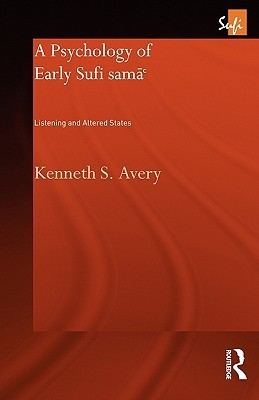 A Psychology of Early Sufi Samâ`: Listening and Altered States by ...
