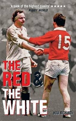 The Red & The White: A History of England vs Wales Rugby by huw ...