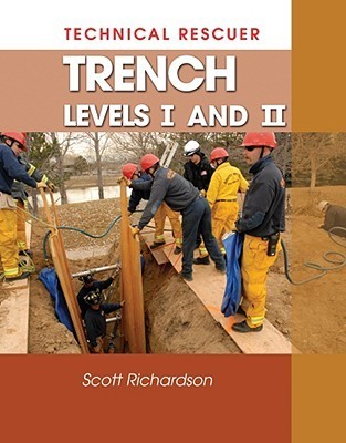 Technical Rescue: Trench Levels I and II by Scott Richardson | Goodreads