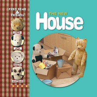 The New House (Fred Bear and Friends) by Melanie Joyce | Goodreads