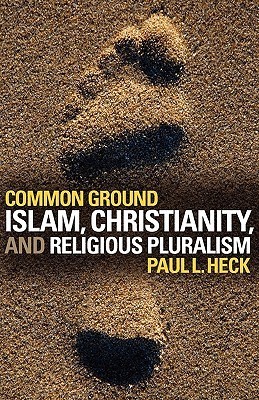 Common Ground: Islam, Christianity, and Religious Pluralism by Paul L ...