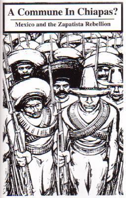 A Commune In Chiapas? Mexico And The Zapatista Rebellion by Aufheben ...