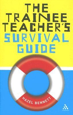 The Trainee Teacher's Survival Guide by Hazel Bennett | Goodreads