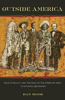 Outside America: Race, Ethnicity, And the Role of the American West in ...