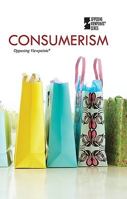 Consumerism (Opposing Viewpoints) by Roman Espejo | Goodreads