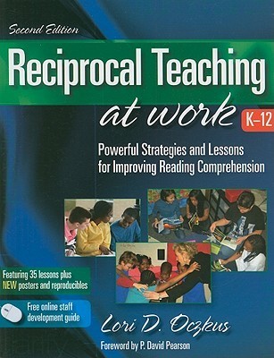 Reciprocal Teaching at Work K-12: Powerful Strategies and Lessons for ...