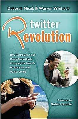 Twitter Revolution: How Social Media and Mobile Marketing is Changing ...