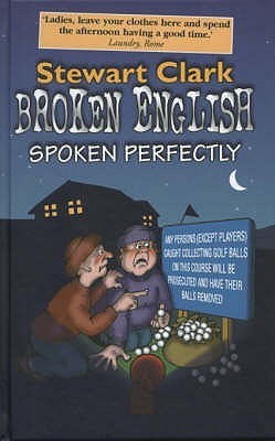 Broken English Spoken Perfectly by Stewart Clark | Goodreads