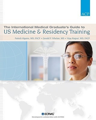 The International Medical Graduate's Guide to US Medicine & Residency ...