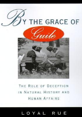 By the Grace of Guile: The Role of Deception in Natural History and ...